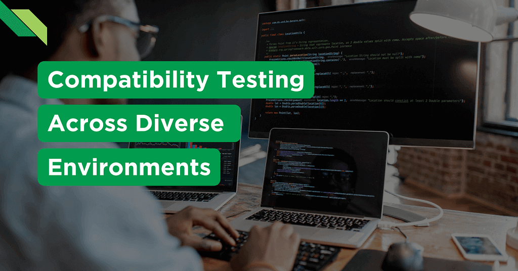 Complete Compatibility Testing Guide: Methods, Tools, and ...