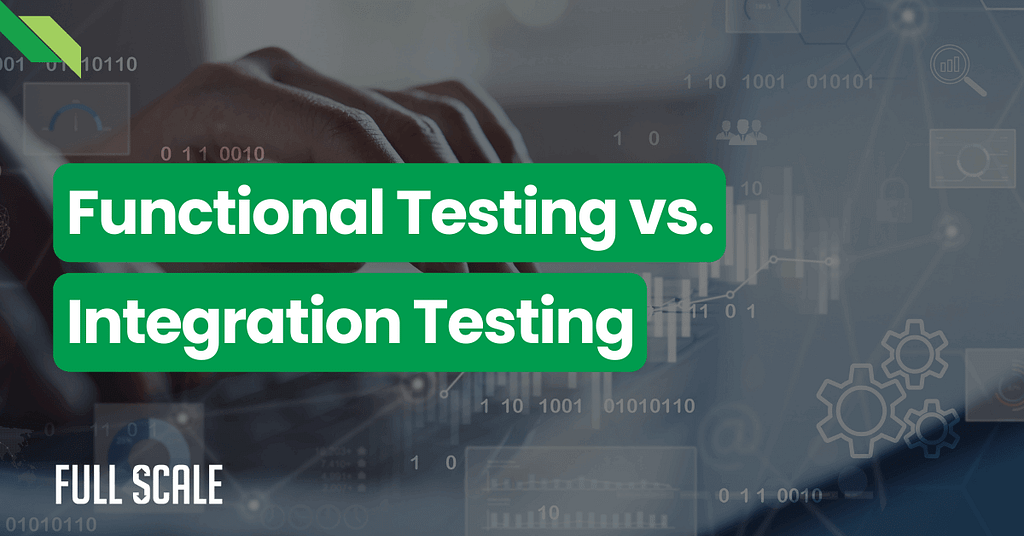 Functional Testing vs. Integration Testing
