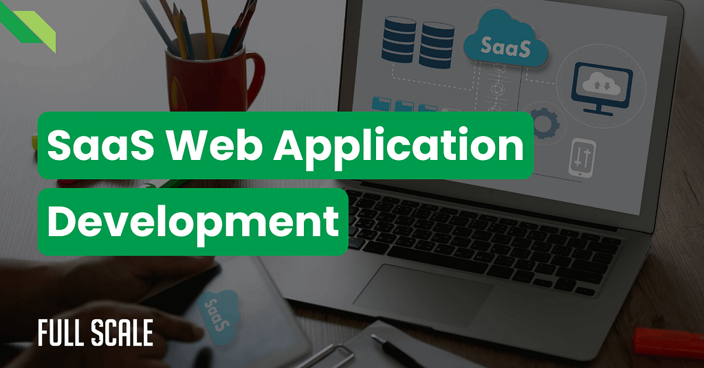SaaS Web Application Development: Revolutionizing Business Solutions