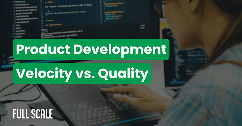 The Product Manager's Paradox: Why Product Development Velocity vs. Quality Matters More Than Ever