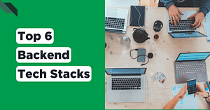 Top 6 Backend Tech Stacks - Full Scale