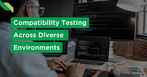 Complete Compatibility Testing Guide: Methods, Tools, and ...