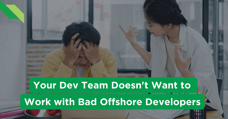 Your Dev Team Doesn't Want to Work with Bad Offshore Developers - Full ...