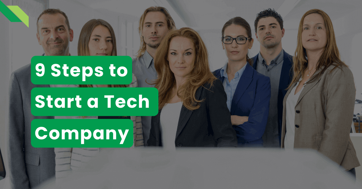 9 Steps to Start a Tech Company
