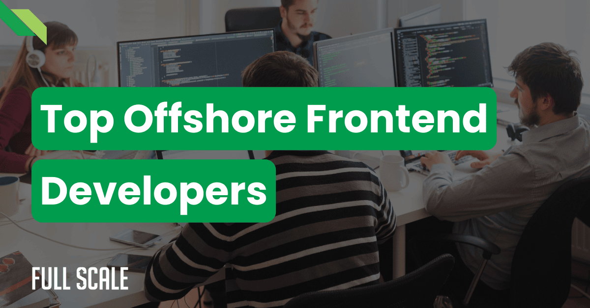 7 Proven Ways to Hire Top Offshore Frontend Developers in 2025