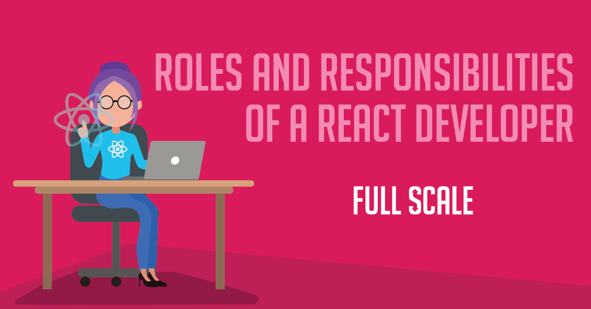 Roles and Responsibilities of a React Developer