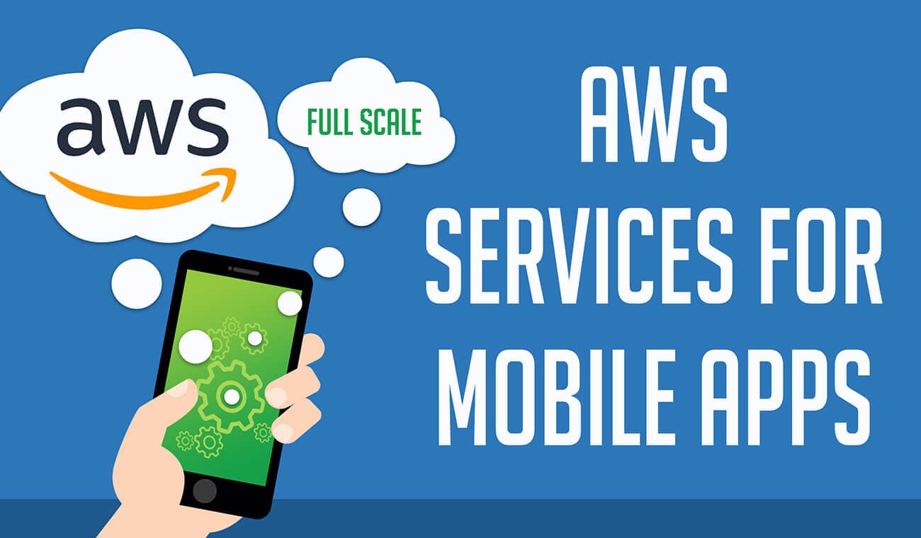 7 AWS Features for Mobile App Development