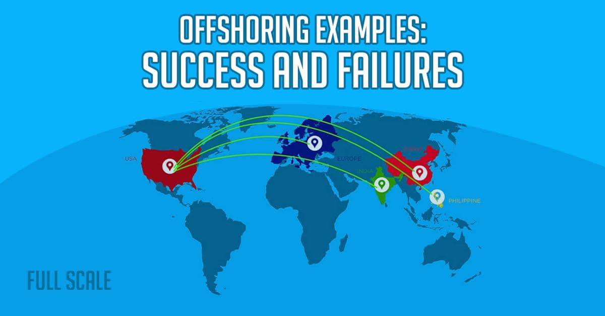 Offshoring Examples: Successes and Failures of Companies that Offshore