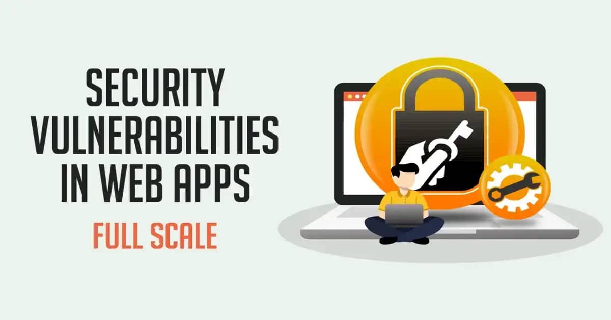 10 Web Application Vulnerabilities And How To Beat Them Full Scale