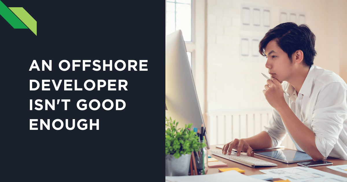 An Offshore Developer Is Not Good Enough - Full Scale