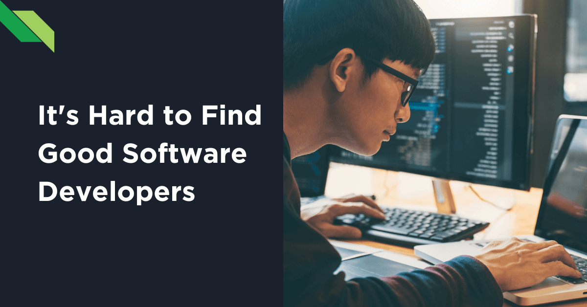 It's Hard to Find Good Software Developers - Full Scale
