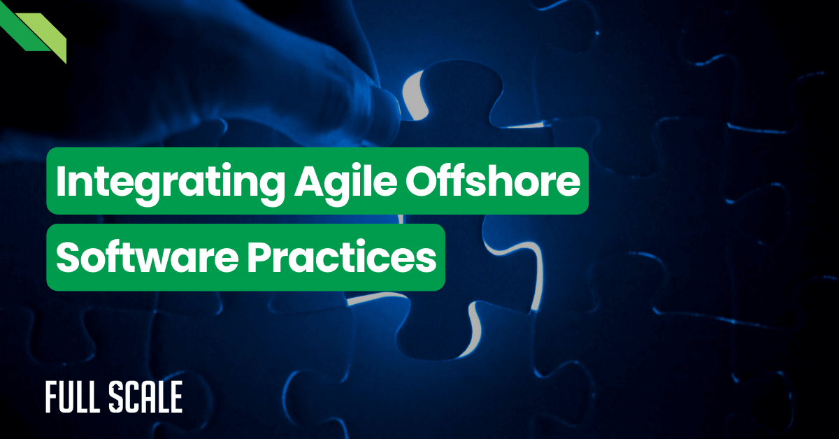 Integrating Agile Offshore Software Practices for Cohesive Development