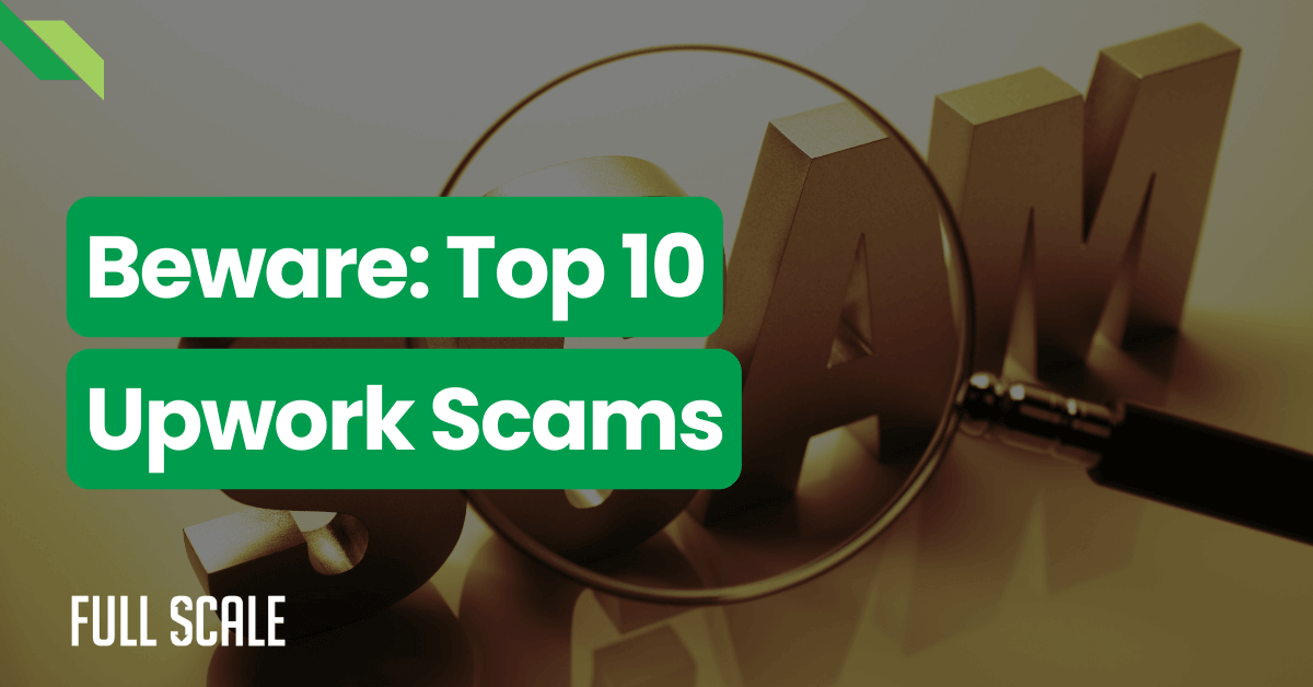 Beware: 10 Upwork Scams That Can Ruin Your Software Development Project