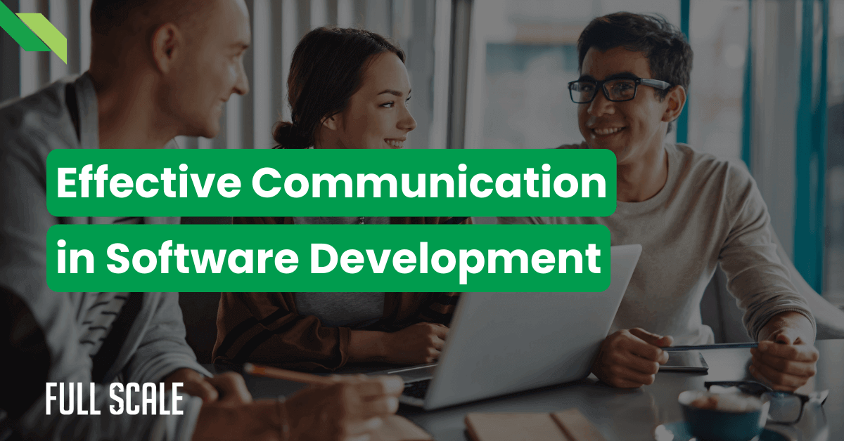 Effective Communication in Software Development: Bridging the Gap ...