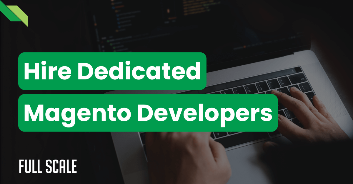 Hire Dedicated Magento Developers: Unleash the Power of E-commerce