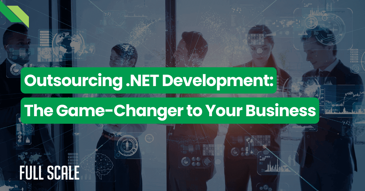 .NET Development Outsourcing: The Game-Changer Your Business Needs
