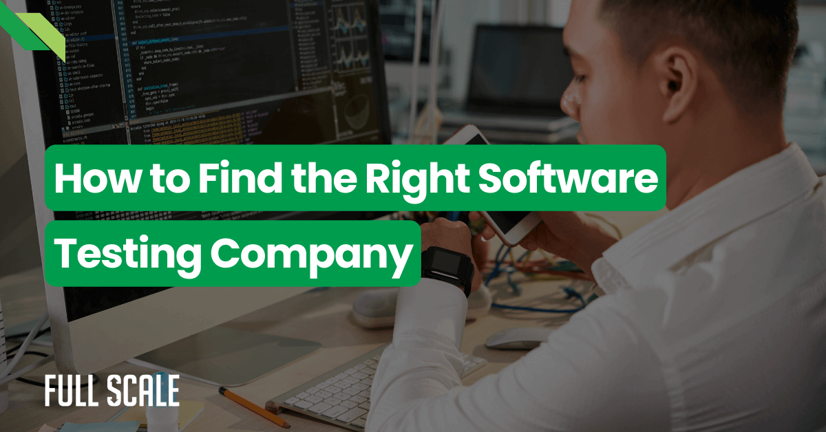 How to Find a Software Testing Company That Delivers