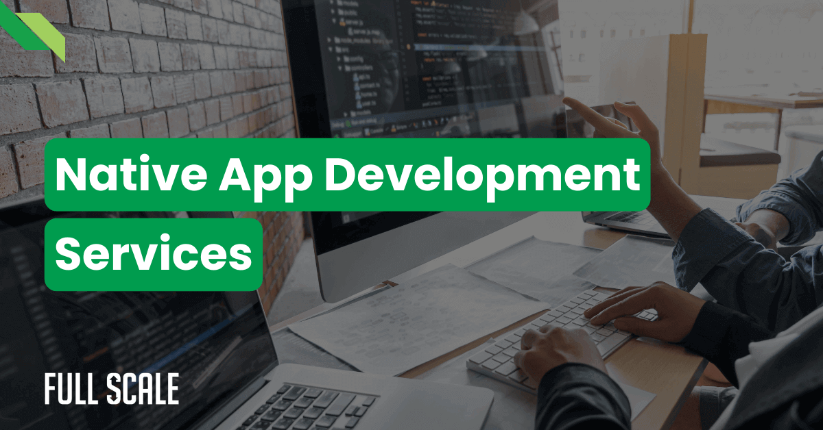 Native App Development Services: Fueling Your Business Success