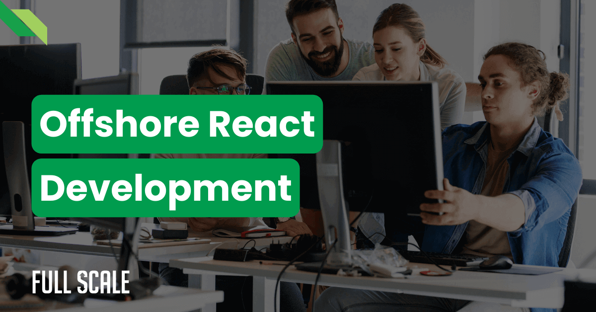 Offshore React Development: Elevate Your Frontend Game with Global Talent