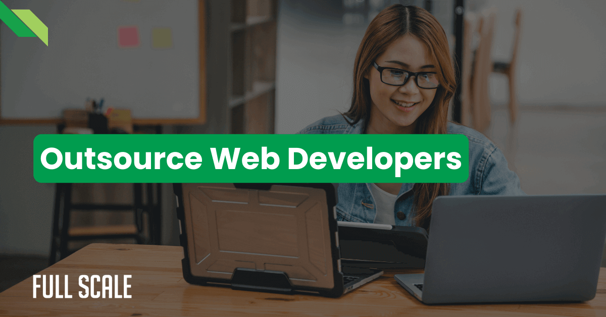 Why Outsource Web Developers? Here's What You Need to Know