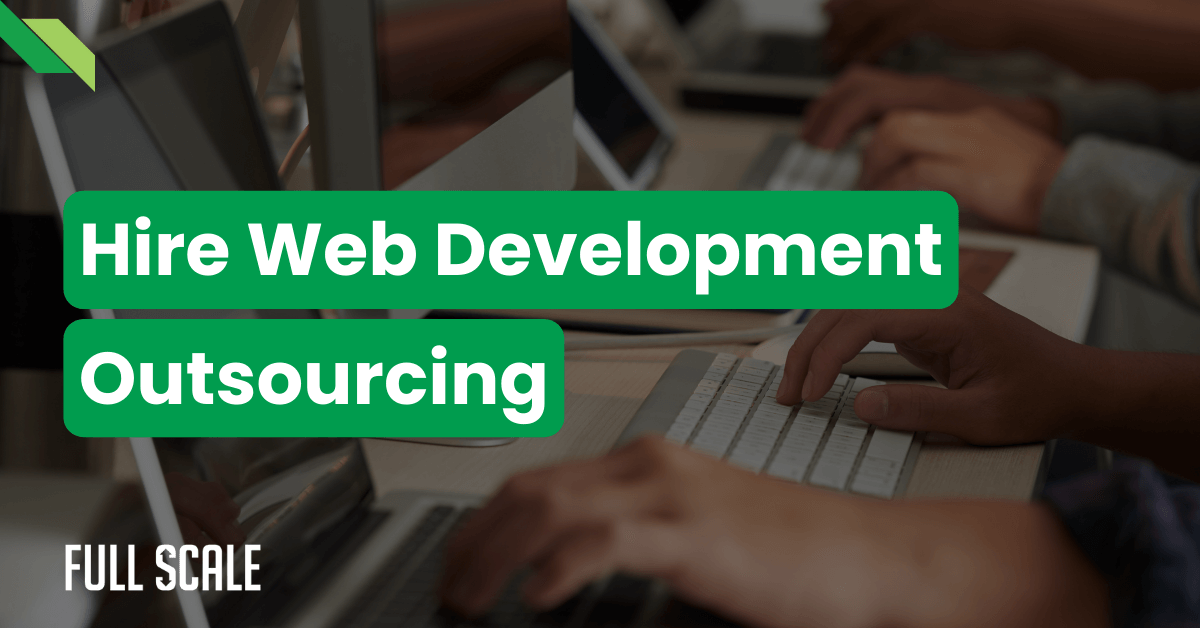 Unleashing the Power of Web Development Outsourcing: Your Ultimate Guide