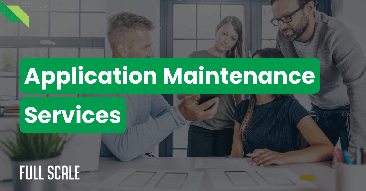 Application Maintenance Services: Ensuring Your Software Stays in Top Shape