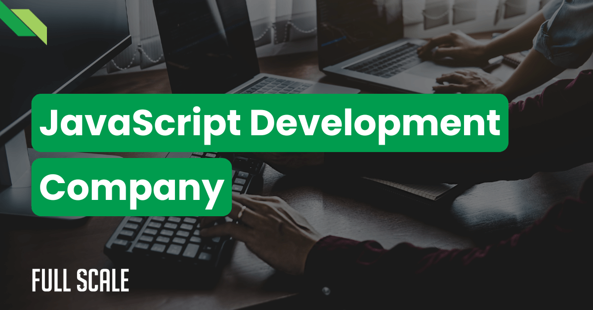 JavaScript Development Company: Powering Modern Web Solutions