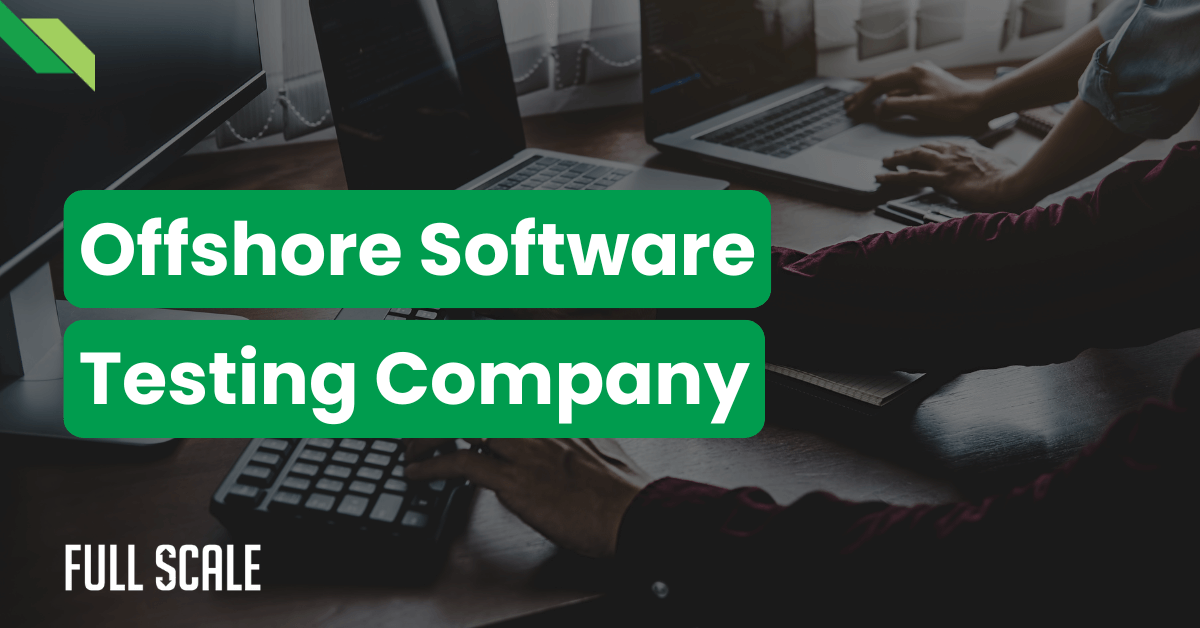 Choosing an Offshore Software Testing Company: 10 Major Factors to Consider