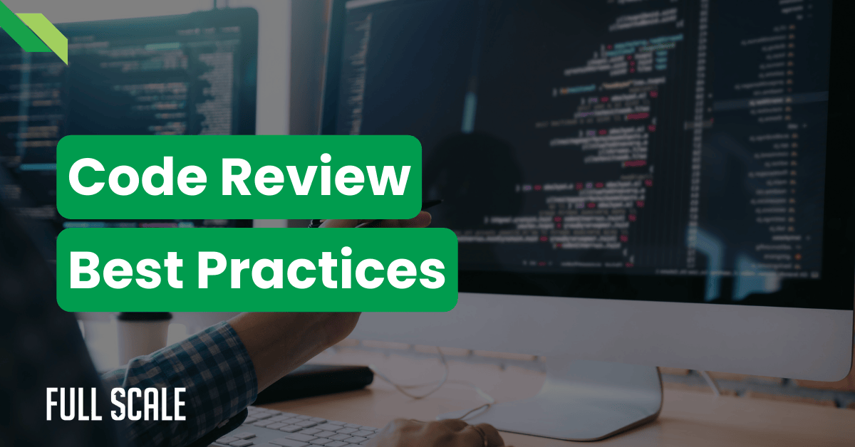 Code Review Practices That 10x Your Team's Output (Tips You Should Know Now!)