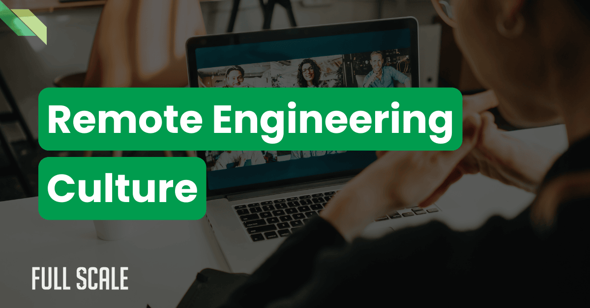 A Comprehensive Guide to Build A Strong Remote Engineering Culture ...