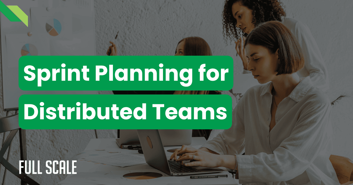 Sprint Planning 101: How to Successfully Work with Distributed Teams ...