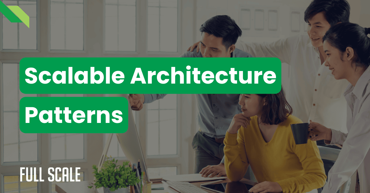 Scalable Architecture Patterns for High-Growth Startups That Every ...