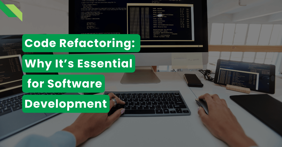 Code Refactoring: Why It's Essential for Software Development