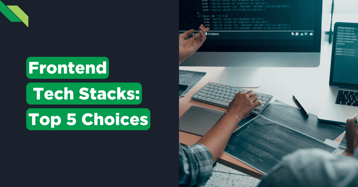 Frontend Tech Stack: Top 5 Choices - Full Scale