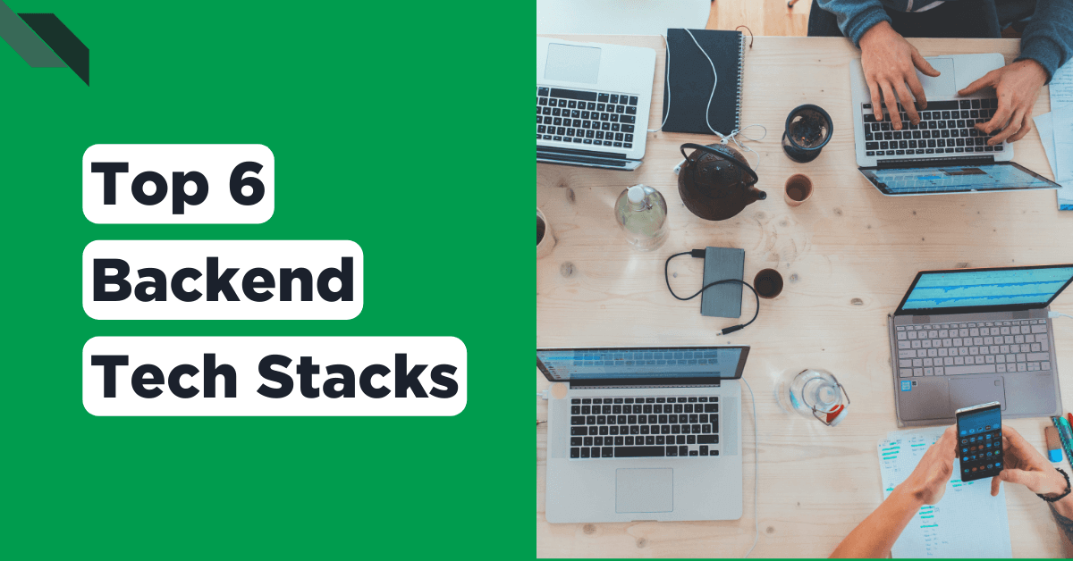 Top 6 Backend Tech Stacks - Full Scale