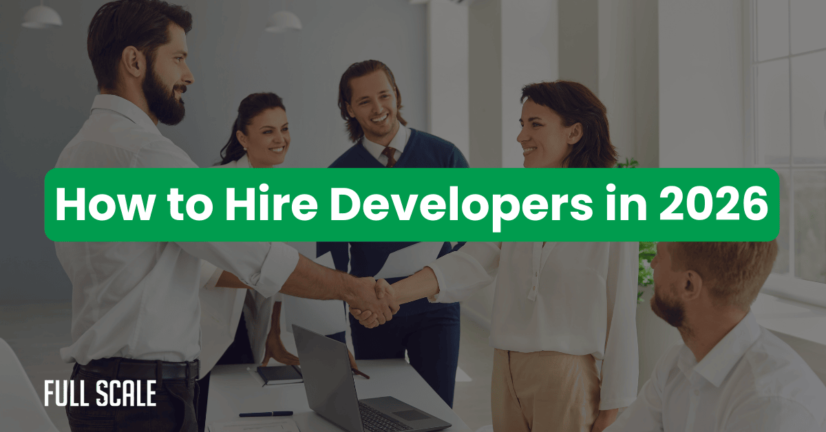 Your Guide on How to Hire Developers in 2026: What Finally Works